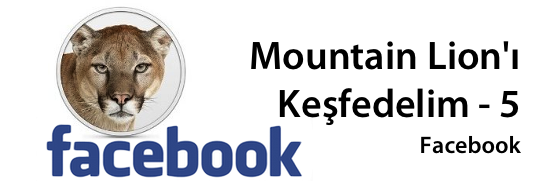 Mountain Lion’ı Keşfedelim – 5: Facebook - Sihirli Elma